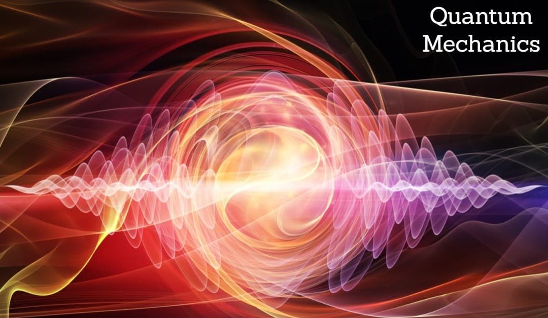 What is Quantum Mechanics and How Do We Use It? - SCALAR LIGHT
